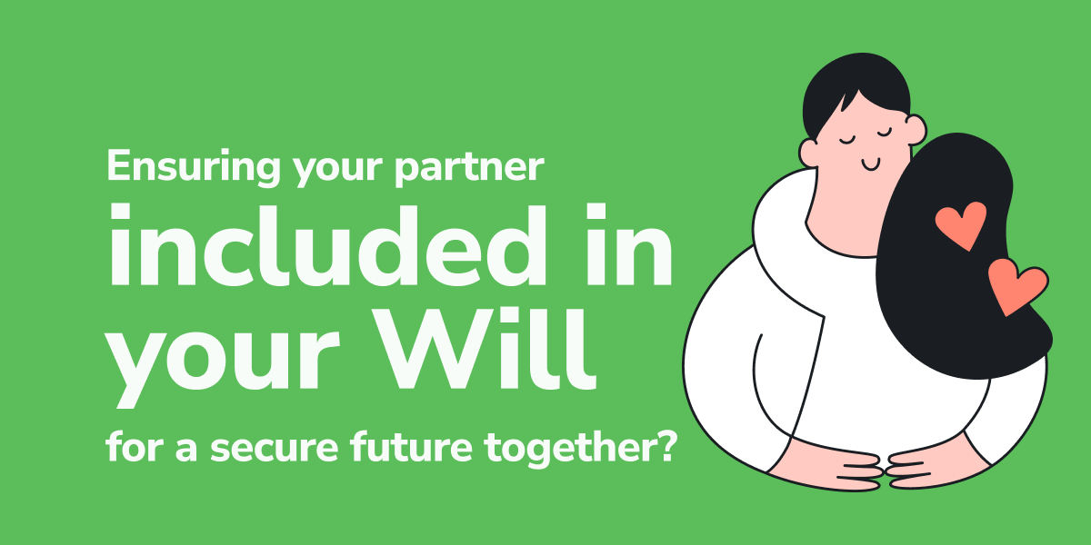 Ensuring your partner is included in your Will for a secure future together